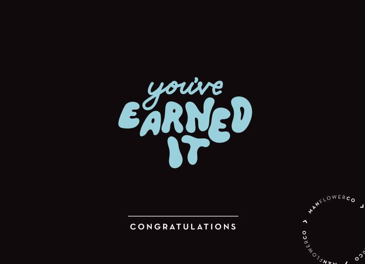 Congratulations Youve Earned It Manflower Co